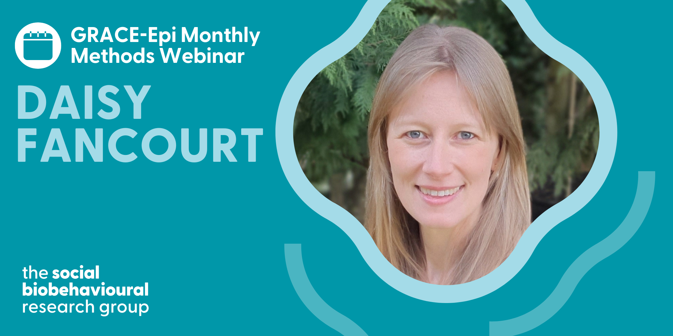GRACE-Epi Monthly Methods: Prof Daisy Fancourt - SBB
